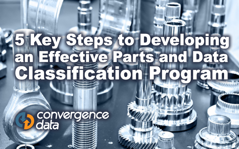 5 Key Steps to Developing an Effective Parts & Data Classification Program