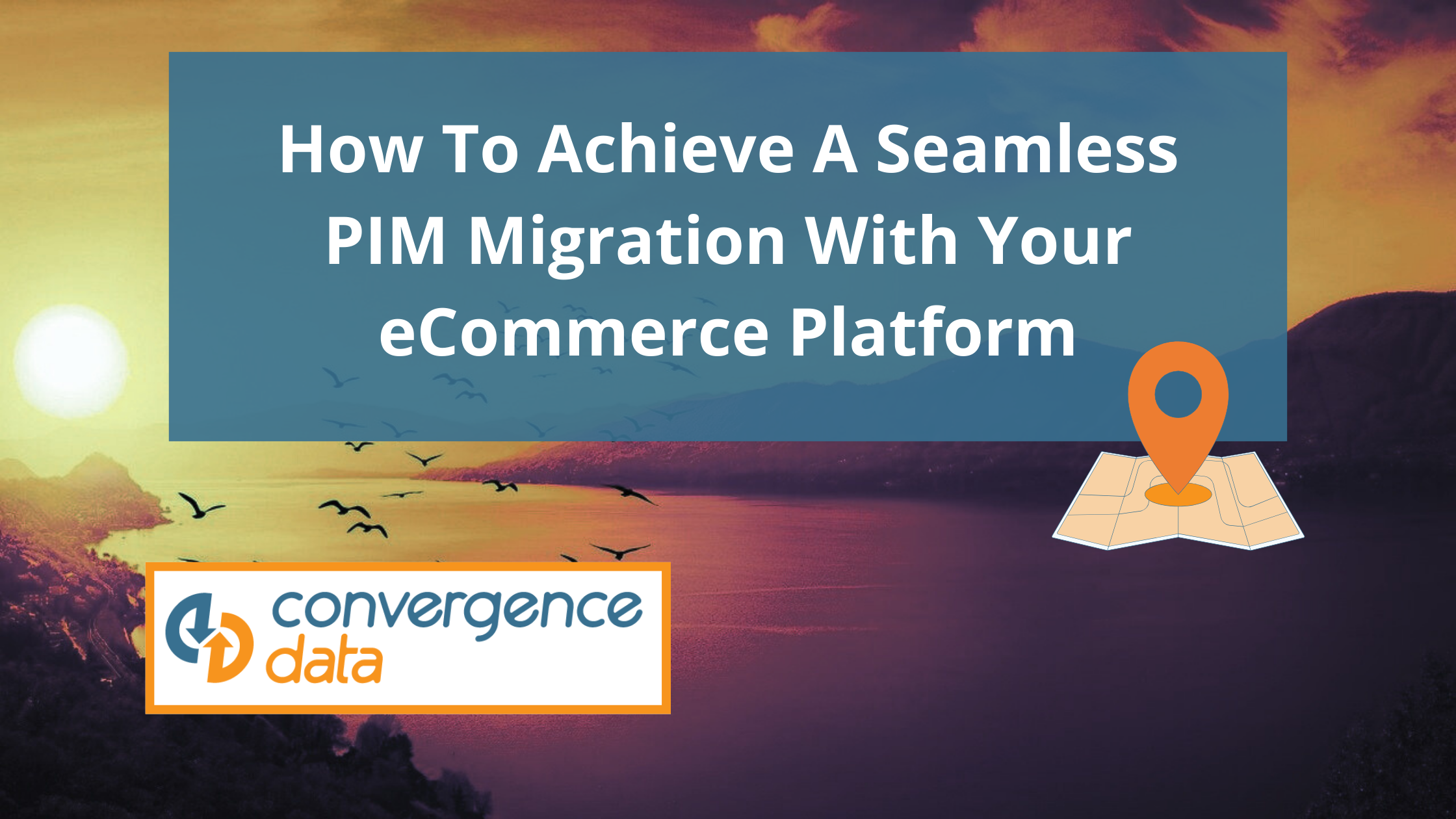 How to Achieve a Seamless PIM Migration With Your eCommerce Platform