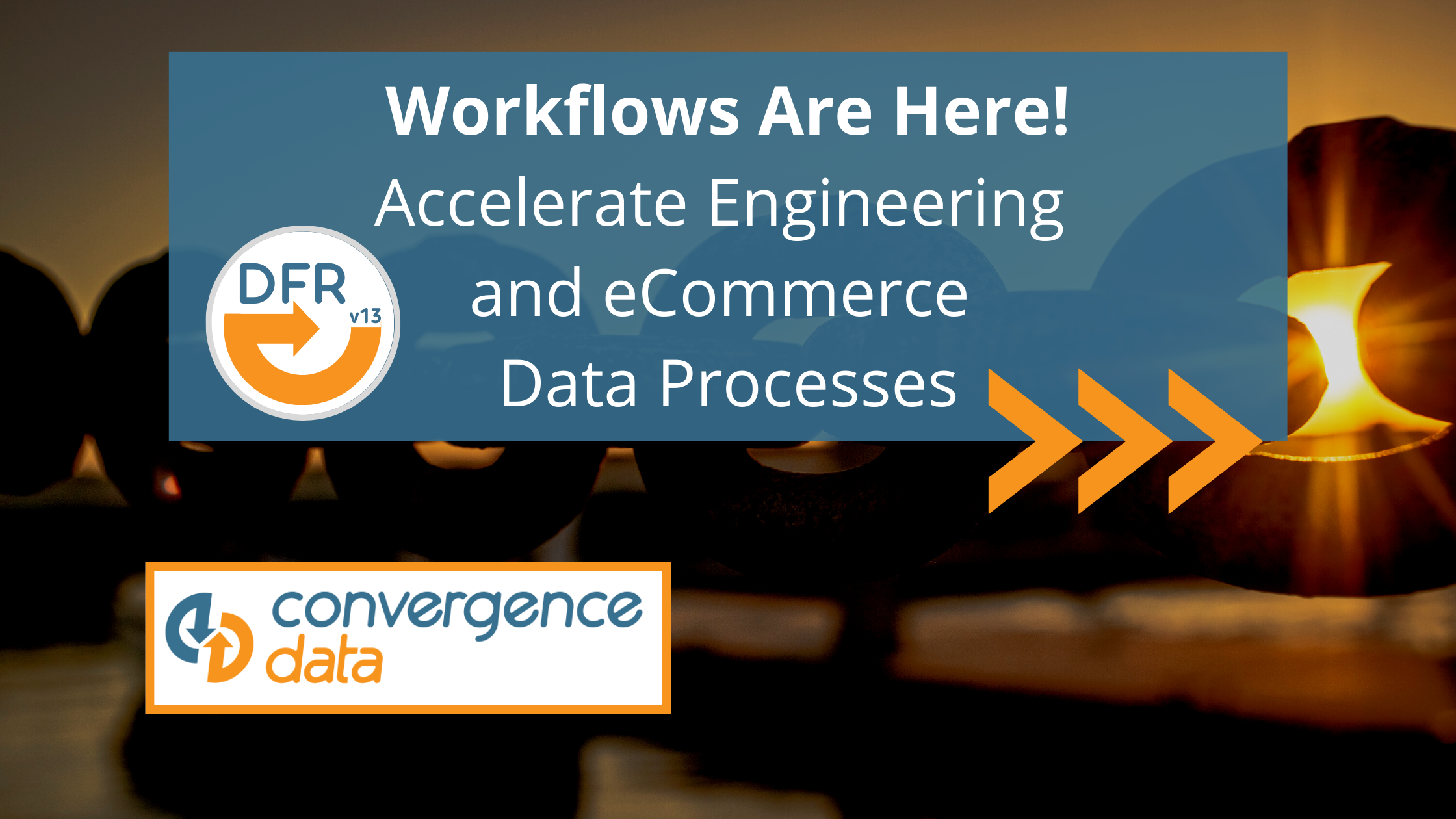 DFR v13: Enhanced Workflows Are here!