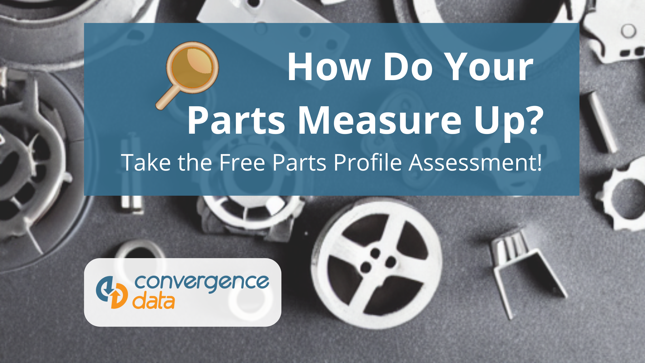 Parts Management Assessment: How Do Your Parts Measure Up?