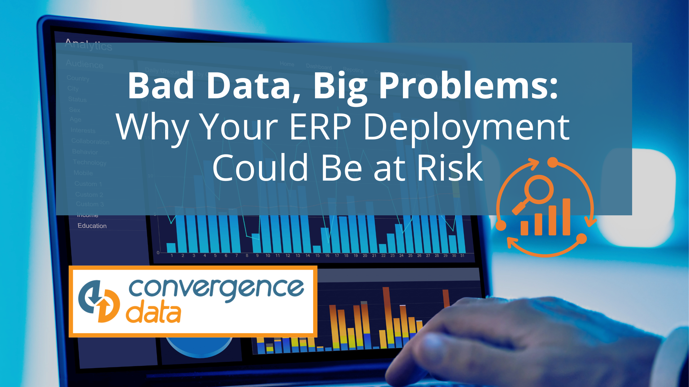 Bad Data, Big Problems: Why Your ERP Deployment Could Be At Risk